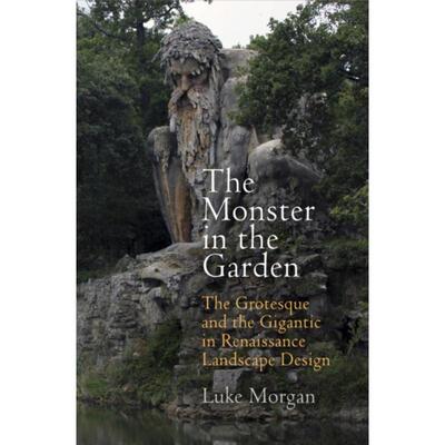 预订不退不换The Monster in the Garden:The Grotesque and the Gigantic in Renaissance Landscape Design
