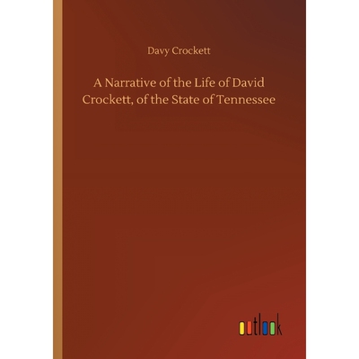 按需印刷A Narrative of the Life of David Crockett, of the State of Tennessee[9783734036880]