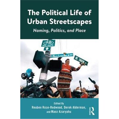 按需印刷不退不换The Political Life of Urban Streetscapes:Naming, Politics, and Place[9781472475091]