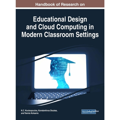 按需印刷不退不换Handbook of Research on Educational Design and Cloud Computing in Modern Classroom Settings[978152253053