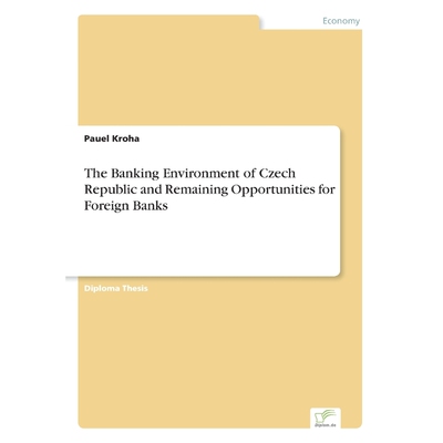 按需印刷不退不换The Banking Environment of Czech Republic and Remaining Opportunities for Foreign Banks[9783838653747]