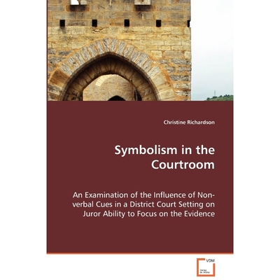 预订Symbolism in the Courtroom - An Examination of the Influence of Non-verbal Cues in a District Court