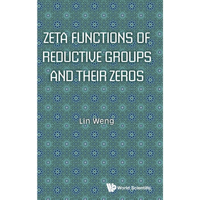 按需印刷不退不换Zeta Functions of Reductive Groups and Their Zeros[9789813231528]