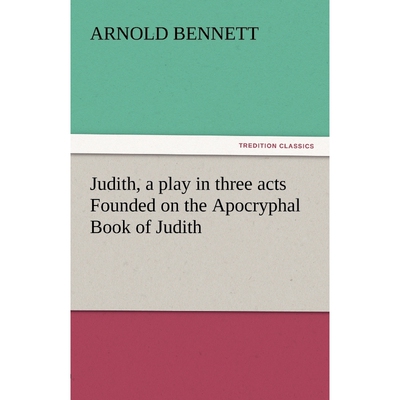 按需印刷不退不换Judith, a Play in Three Acts Founded on the Apocryphal Book of Judith[9783842444539]