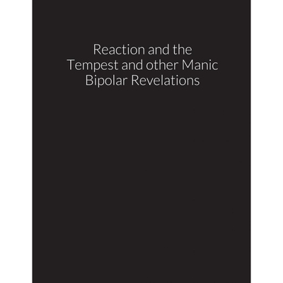 按需印刷reaction and the tempest, and other manic bipolar revelations[9781387639557]