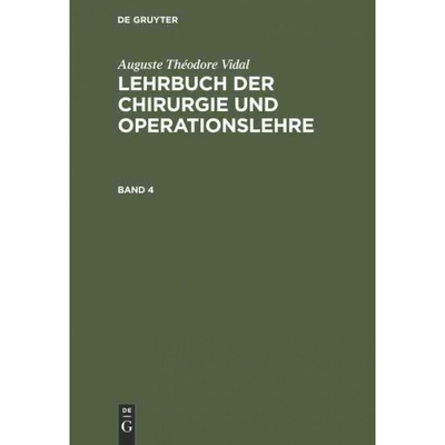 按需印刷不退不换DEG Auguste Théodore Vidal: Lehrbuch der Chirurgie und Operationslehre. Band 4[9783111205984]