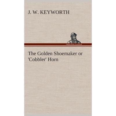 按需印刷不退不换The Golden Shoemaker or 'Cobbler' Horn[9783849522834]