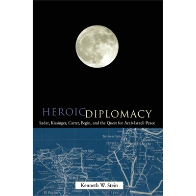 预订不退不换Heroic Diplomacy:Sadat, Kissinger, Carter, Begin and the Quest for Arab-Israeli [9780415921558]