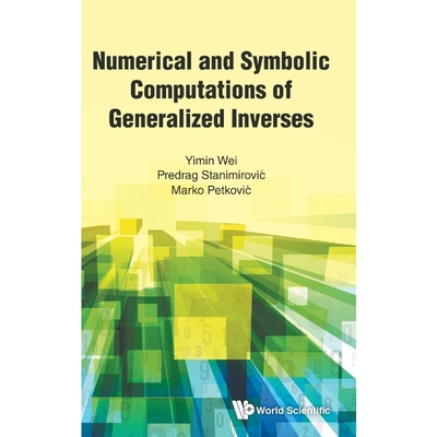 按需印刷Numerical and Symbolic Computations of Generalized Inverses[9789813238664]