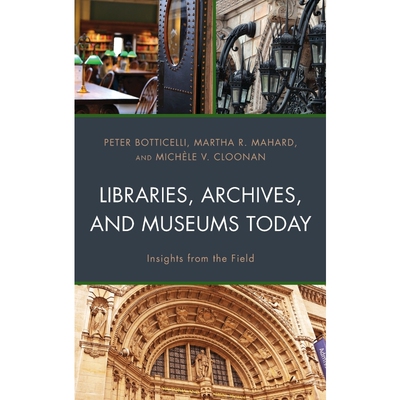 按需印刷Libraries, Archives, and Museums Today[9781538125540]
