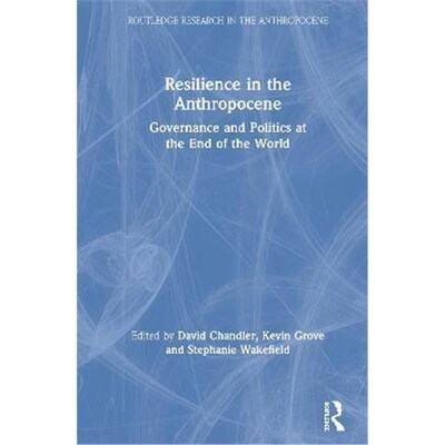 按需印刷Resilience in the Anthropocene:Governance and Politics at the End of the World[9781138387423]