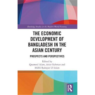 按需印刷不退不换The Economic Development of Bangladesh in the Asian Century:Prospects and Perspectives[9780367528768]