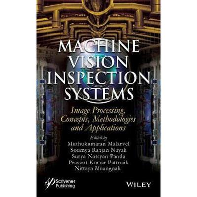 按需印刷不退不换Machine Vision Inspection Systems:Image Processing, Concepts, Methodologies, and Applications[9781119681