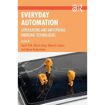 按需印刷Everyday Automation:Experiencing and Anticipating Emerging Technologies[9780367773380]