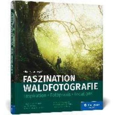 预订【德语】 Faszination Waldfotografie:Ausrüstung, Fotopraxis, Locations. B?ume und W?lder
