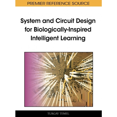 按需印刷不退不换System and Circuit Design for Biologically-Inspired Intelligent Learning[9781609600181]