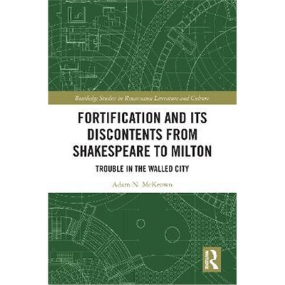 按需印刷不退不换Fortification and Its Discontents from Shakespeare to Milton:Trouble in the Walled City[9780815363699]