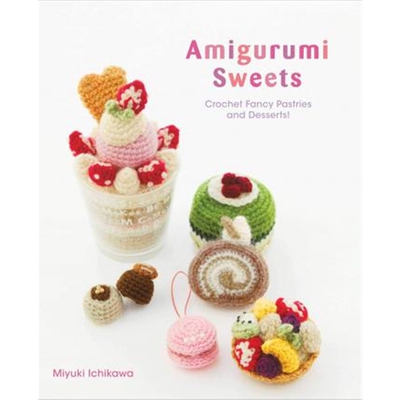 预订不退不换Amigurumi Sweets:Crochet Fancy Pastries and Desserts!