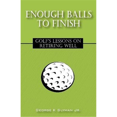 按需印刷不退不换Enough Balls to Finish:Golf's Lessons on Retiring Well[9781432703370]