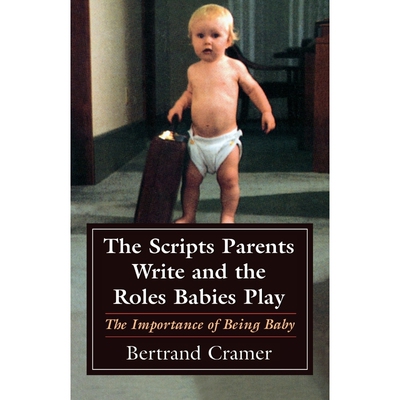 按需印刷不退不换The Scripts Parents Write and the Roles Babies Play[9780765701367]