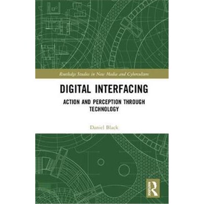 按需印刷不退不换Digital Interfacing:Action and Perception through Technology[9781138353886]