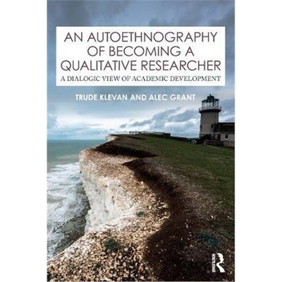按需印刷An Autoethnography of Becoming A Qualitative Researcher:A Dialogic View of Academic Development[9780367425135]