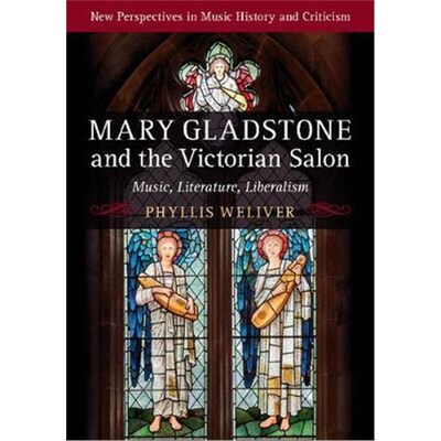 按需印刷不退不换Mary Gladstone and the Victorian Salon:Music, Literature, Liberalism[9781316636145]