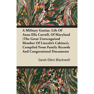预订A Military Genius. Life Of Anna Ella Carroll, Of Maryland (The Great Unrecognised Member Of Lincoln'