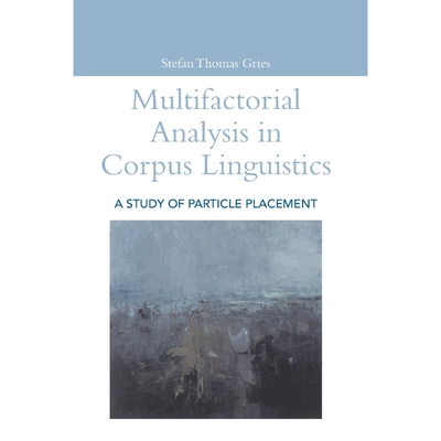 按需印刷不退不换Multifactorial Analysis in Corpus Linguistics[9780826476067]