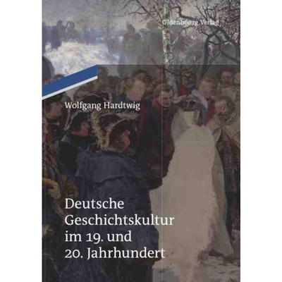 按需印刷DEG Deutsche Geschichtskultur im 19. und 20. Jahrhundert[9783110484915]