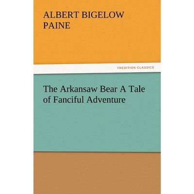 按需印刷不退不换The Arkansaw Bear A Tale of Fanciful Adventure[9783847215400]