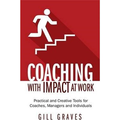按需印刷Coaching with Impact at Work - Practical and Creative Tools for Coaches, Managers and Individuals[9781781331620]