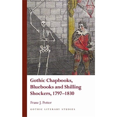 预订Gothic Chapbooks, Bluebooks and Shilling Shockers, 1797-1830[9781786836700]