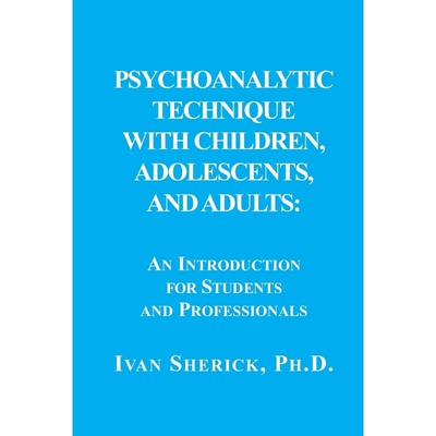 按需印刷Psychoanalytic Technique with Children, Adolescents, and Adults[9780999596555]