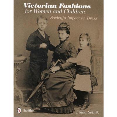 预订不退不换Victorian Fashions for Women and Children: Society's Impact on Dress