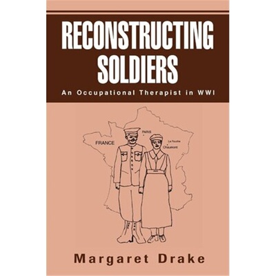 按需印刷不退不换Reconstructing Soldiers:An Occupational Therapist in Wwi[9780595287239]