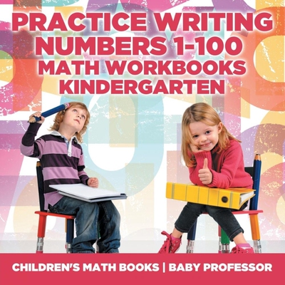 按需印刷不退不换Practice Writing Numbers 1-100 - Math Workbooks Kindergarten | Children's Math Books[9781541940581]