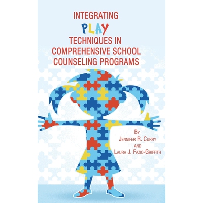 按需印刷不退不换Integrating Play Techniques in Comprehensive Counseling Programs (Hc)[9781623963057]