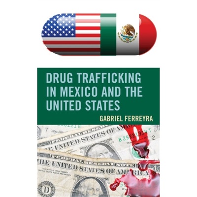 预订Drug Trafficking in Mexico and the United States[9781498523639]