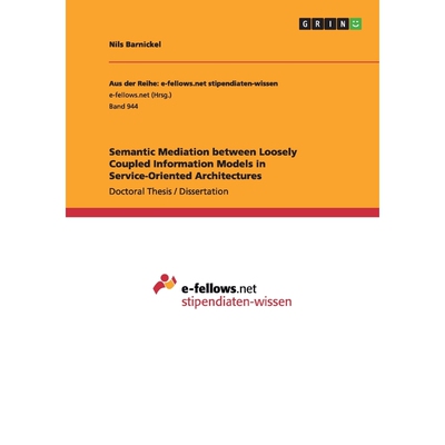 按需印刷不退不换Semantic Mediation between Loosely Coupled Information Models in Service-Oriented Architectures[97836566