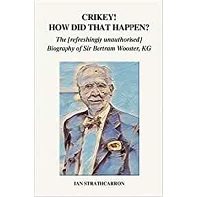 预订不退不换Crikey! How Did That Happen?:The Refreshingly Unauthorised Biography of Sir Bertram Wooster, KG