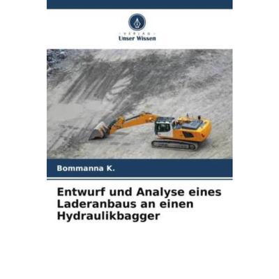 预订【德语】 Entwurf und Analyse eines Laderanbaus an einen Hydraulikbagger:
