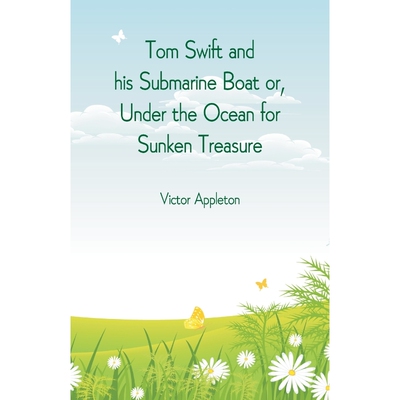 按需印刷不退不换Tom Swift and his Submarine Boat or, Under the Ocean for Sunken Treasure[9789352975969]