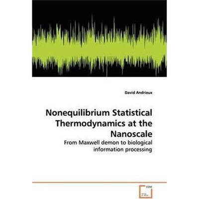 按需印刷Nonequilibrium Statistical Thermodynamics at the Nanoscale[9783639139334]