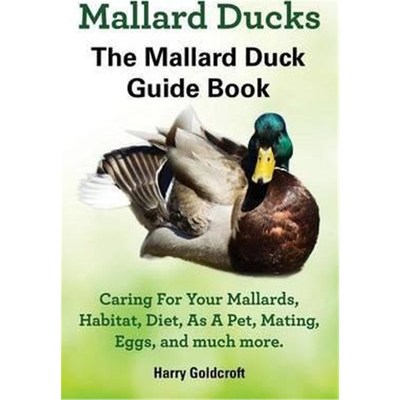 按需印刷Mallard Ducks, The Mallard Duck Complete Guide Book, Caring For Your Mallards, Habitat, Diet[9780992604851]