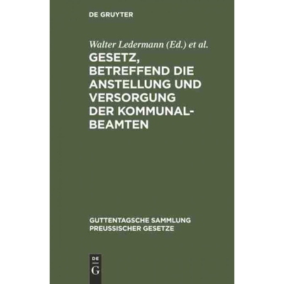 按需印刷不退不换DEG Gesetz, betreffend die Anstellung und Versorgung der Kommunalbeamten[9783111157788]