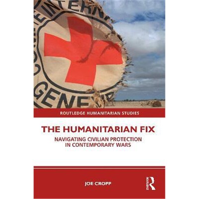 按需印刷The Humanitarian Fix:Navigating Civilian Protection in Contemporary Wars[9780367440916]
