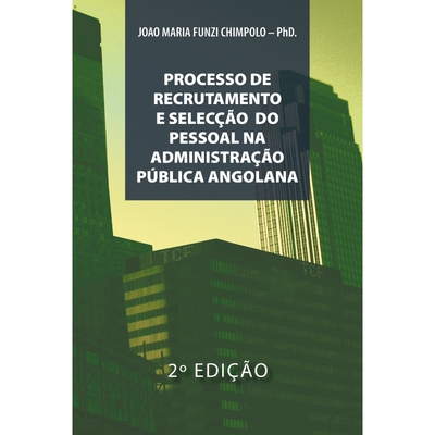 按需印刷POR Processo de Recrutamento E Seleccao Na Administracao Publica Angolana[9781463377687]