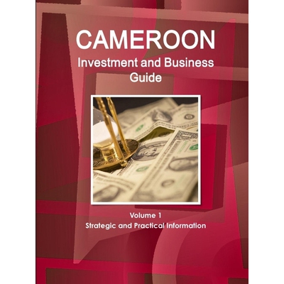 按需印刷不退不换Cameroon Investment and Business Guide Volume 1 Strategic and Practical Information[9781438767246]