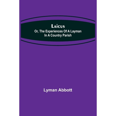 按需印刷不退不换Laicus; Or, the Experiences of a Layman in a Country Parish[9789356579545]